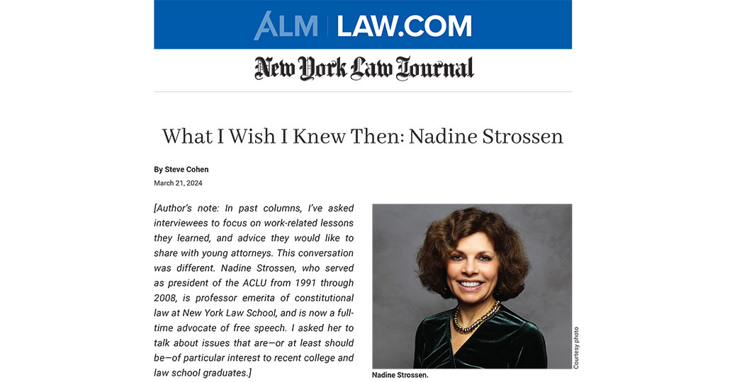 What I Wish I Knew Then: Nadine Strossen | Pollock Cohen LLP